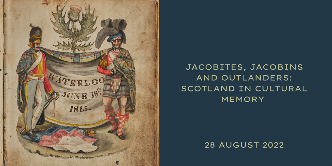 Jacobites, Jacobins, and Outlanders: Scotland in Cultural Memory ...